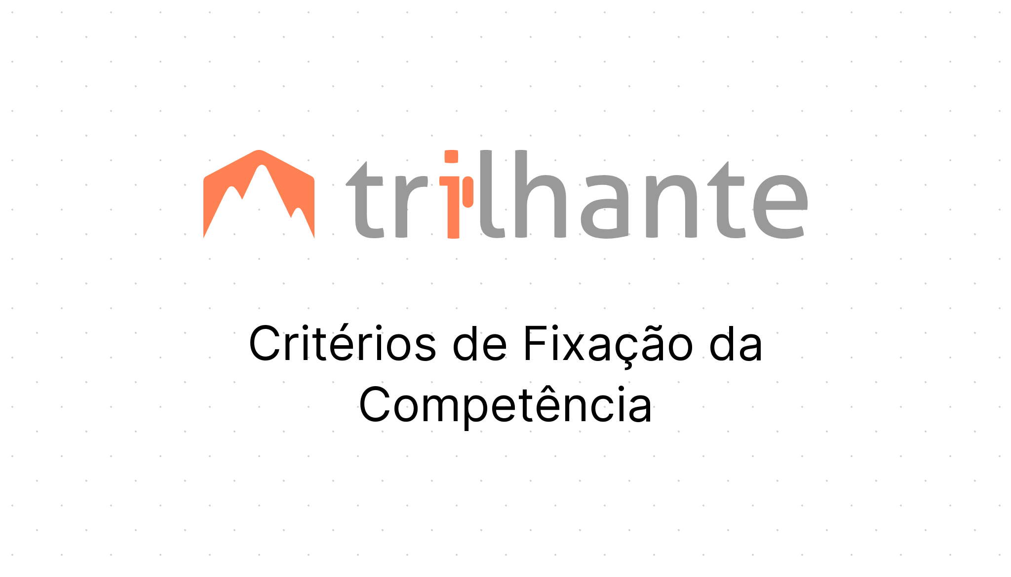 Critérios de Fixação da Competência | Trilhante Critérios de Fixação da Competência | Trilhante